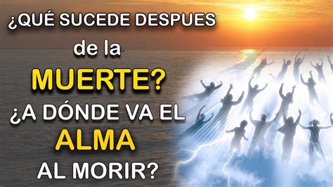 Qué Sucede Cuando Morimos YouTube