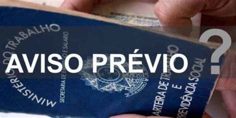 Aviso prévio o que é como funciona Quais os tipos Dura quantos dias