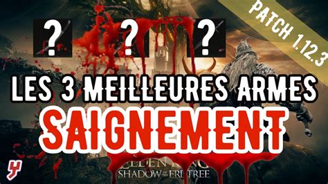 ELDEN RING Les 3 MEILLEURES Armes SAIGNEMENT Du DLC Et Ce N Est Pas