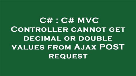 c c mvc controller cannot get decimal or double values from ajax post request youtube