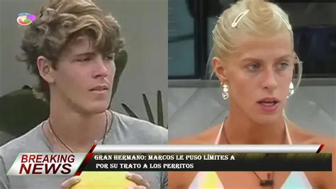 Gran Hermano Marcos le puso límites a por su trato a los perritos