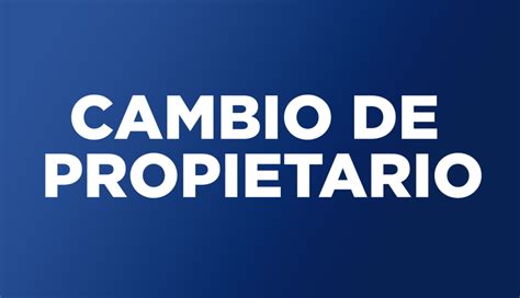 Requisitos Para Cambio De Propietario En Ciudad JuáRez