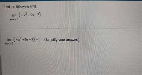 solved find the following limit limx→−1 −x2 9x−7