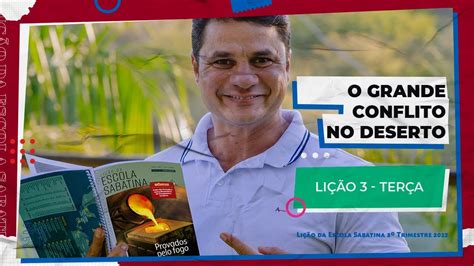 Lição da Escola Sabatina Terça 12 07 2022 O Grande Conflito no