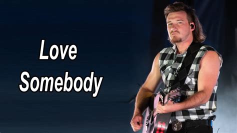 Morgan Wallen Love Somebody Lyrics Youtube