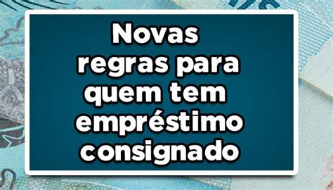 Novas regras para quem tem empréstimo consignado