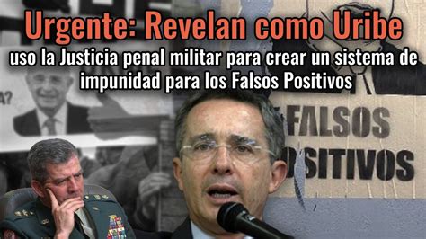 Urgente Uribe Uso La Justicia Penal Militar Como Sistema De 1mpun1d4d