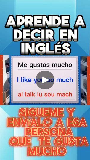 212 reactions 13 shares APRENDE A DECIR EN INGLÉS Me gustas mucho I
