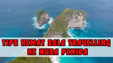 Tips Hemat Solo Travelling Ke Nusa Penida Youtube
