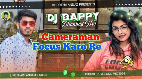 Camera Man Focus Karo Re Satish Das Dj Bappy Dhanbad New