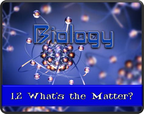 Biology What S The Matter