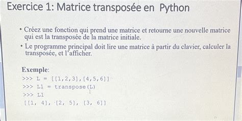 Solved Exercice 1 Matrice Transposee En Python Creez Une Fonction