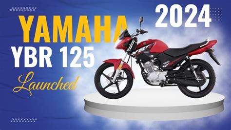 Yamaha YBR 125 2024 Model Launched YouTube