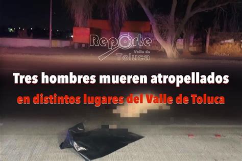 Reporte Valle De Toluca On Twitter Triste Noche Accidentada En El