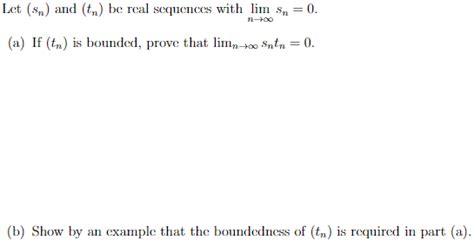 solved let sn and tn be real sequences with lim n→∞ sn