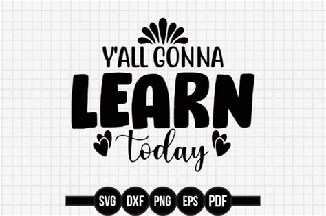 Y All Gonna Learn Today Graphic By Creativemim Creative Fabrica