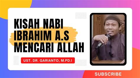 Kisah Nabi Ibrahim Alaihissalam Mencari Allah Ust Dr Garianto