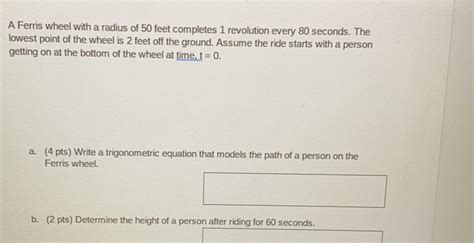 Solved A Ferris Wheel With A Radius Of 50 Feet Completes 1 Revolution