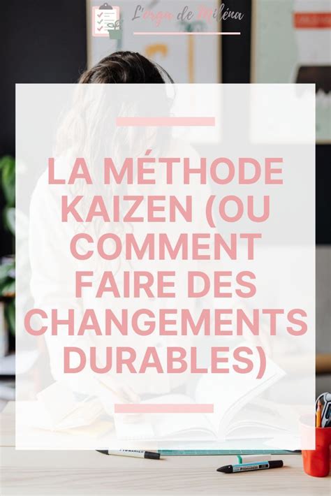 La méthode Kaizen ou l art de l amélioration continue Méthode kaizen