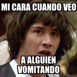 Meme Keanu Reeves Mi Cara Cuando Veo A Alguien Vomitando 17822383