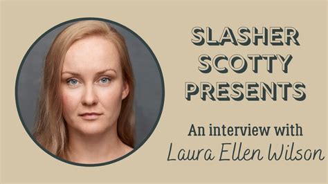 Laura Ellen Wilson Interview Youtube