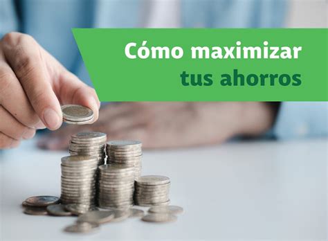 Cómo maximizar tus ahorros Finanzas Responsables