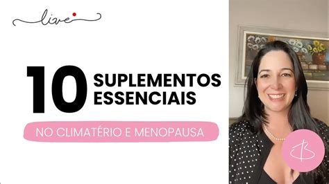 10 SUPLEMENTOS ESSENCIAIS NA MENOPAUSA Live Do Dia 16 06 YouTube