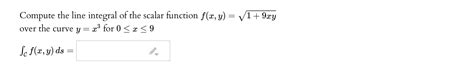 solved compute the line integral of the scalar function f x