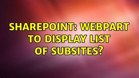 sharepoint webpart to display list of subsites 6 solutions youtube
