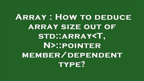 array how to deduce array size out of std array t n pointer member dependent type youtube