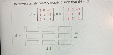 solved determine an elementary matrix e such that ea b
