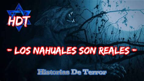 LOS NAHUALES SON REALES LAS PERSONAS LO CONFIRMAN Historias De