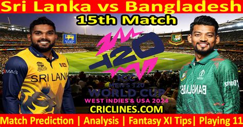Today Match Prediction SL Vs BAN Dream11 ICC T20 World Cup 2024 15th