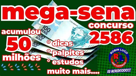 MEGA SENA 2586 50 000 000 00 milhões TUDO para ACERTAR as 6 DEZENAS