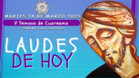 LAUDES DEL DIA DE HOY MARTES 28 DE MARZO 2023 LITURGIA DE LAS HORAS