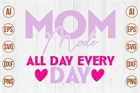 Mom Mode All Day Every Day Svg Graphic By Creativemomenul022 Creative
