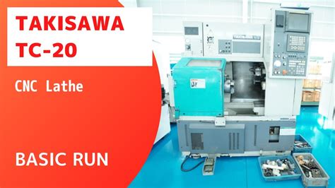 Takisawa Tc Cnc Lathe Basic Run Youtube