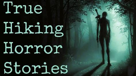 7 Scary True Hiking Horror Stories Scary Hiking Stories Hiking