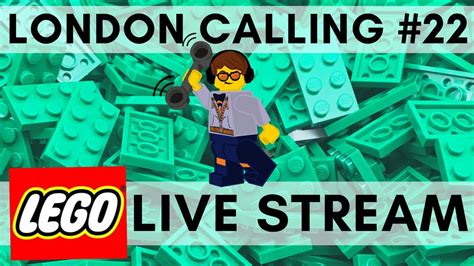 LONDON CALLING 22 FRIDAY LEGO LIVE STREAM WITH FRIENDS YouTube