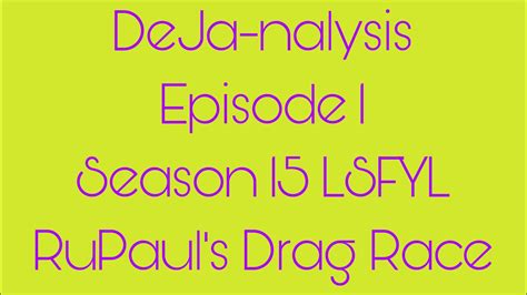 Deja Nalysis Episode Season Of Rupaulsdragrace Lip Sync For Your