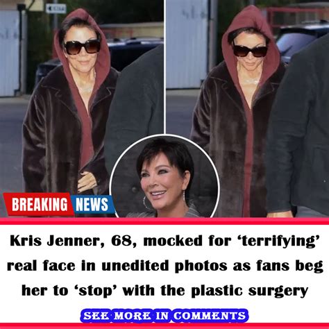 Kris Jenner 68 Mocked For Terrifying Real Face In Unedited Photos