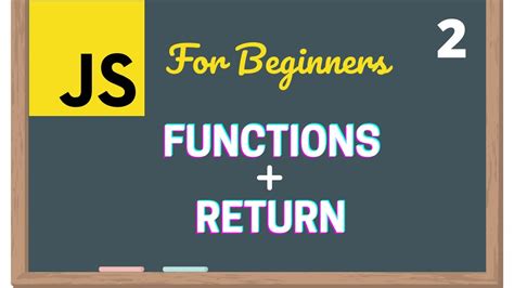 javascript functions and the return keyword learn javascript for beginners youtube