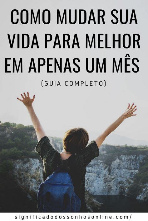 Como Mudar Sua Vida Para Melhor Em Apenas Um Mês Veja um Guia Completo