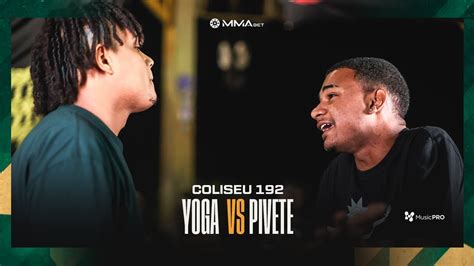 YOGA X PIVETE BATALHA DO COLISEU EDIÇÃO 192 SEMI FINAL YouTube