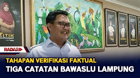 Tahapan Verifikasi Faktual TIGA CATATAN BAWASLU LAMPUNG Radar TV