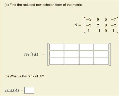 solved a find the reduced row echelon form of the matrix a rref a b what is the rank of