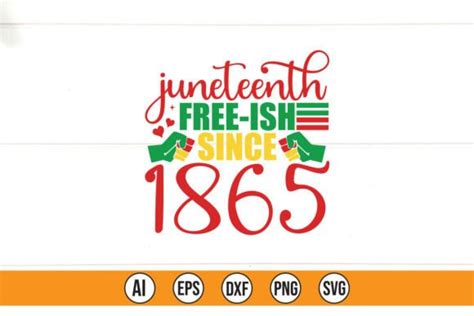 Juneteenth Free Ish Since 1865 Graphic By Creativelab19 Creative Fabrica
