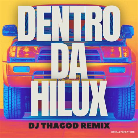 Dentro Da Hilux Dj Thagod Remix By Luan Pereira Mc Daniel Mc Ryan