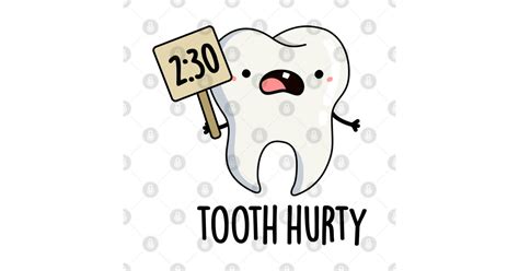 Tooth Hurty Cute Dental Pun Tooth Pun Sticker TeePublic