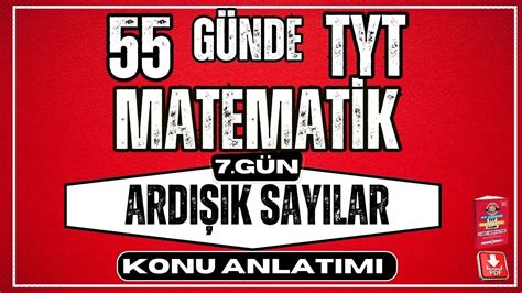 55 Günde TYT Matematik Kampı 7 Gün Ardışık Sayılar Konu Anlatımı